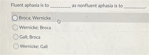 Solved Fluent Aphasia Is To Q ﻿as Nonfluent Aphasia Is To