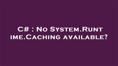 C No System Runtime Caching Available YouTube