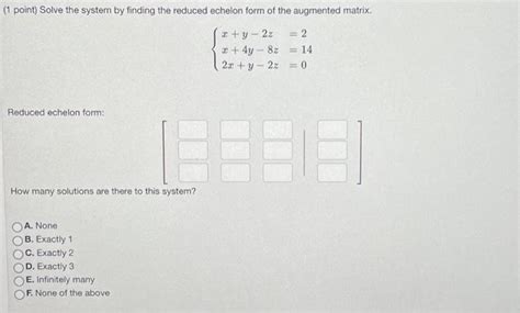 Solved Point Solve The System By Finding The Reduced Chegg