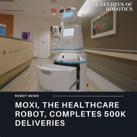 Diligent Robotics Developed Moxi A Robot Designed To Work Alongside Human… Six Degrees Of