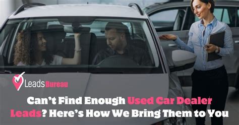 Cant Find Used Car Dealer Leads We Deliver Them To You
