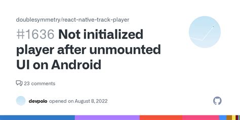 Not Initialized Player After Unmounted Ui On Android · Issue 1636