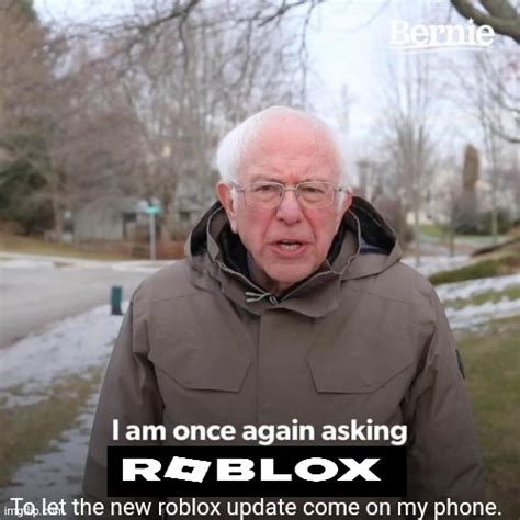 Bernie I Am Once Again Asking For Your Support Meme Imgflip