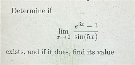 solved determine iflimx→0e3x 1sin 5x exists and if it does