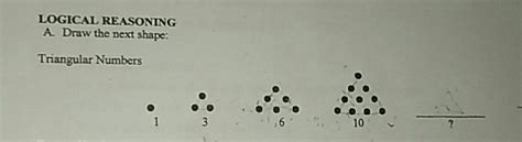 Solved Logical Reasoning A Draw The Next Shape Triangular Numbers 1