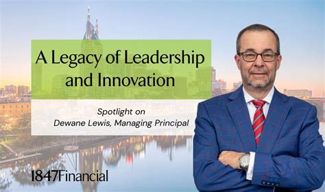 Spotlight On Dewane Lewis A Legacy Of Leadership And Innovation At 1847financial Nashville