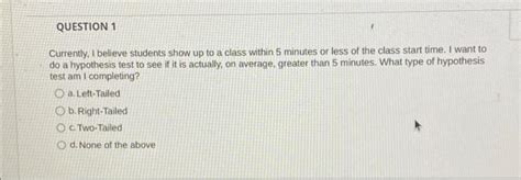 Solved Currently I Believe Students Show Up To A Class