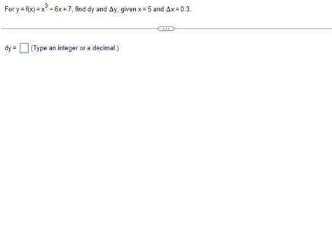 Solved For y f x x36x 7 find dy and Δy given x 5 and Chegg com