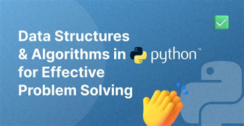Data Structures And Algorithms In Python For Effective Problem Solving
