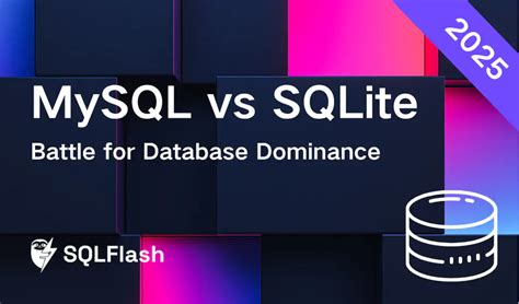 Mysql Vs Sqlite 2025 Battle For Database Dominance Sqlflash