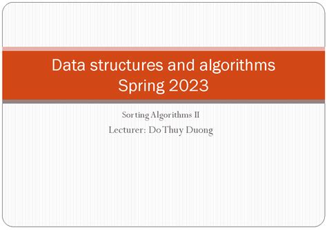 Lecture 5 Sorting Ii S2023 Sorting Algorithms Ii Lecturer Do Thuy Duong Data Structures And