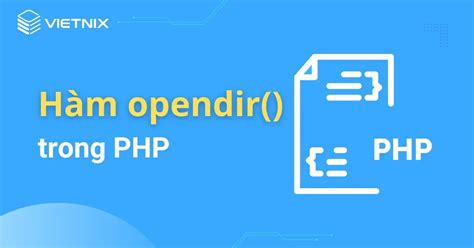 Tổng Hợp Kiến Thức Về Hàm Opendir Trong Php 2025