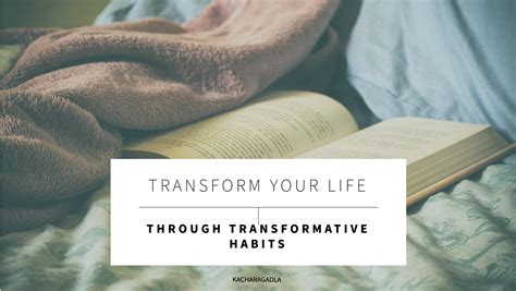 Transformative Habits Have The Potential To Significantly Alter Your Life