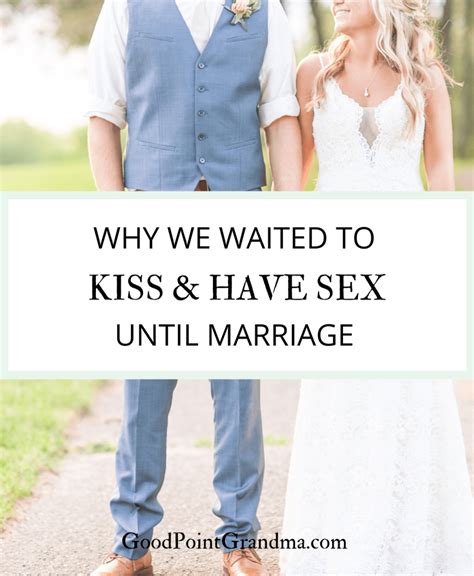 Why We Waited To Kiss And Have Sex Till Marriage GoodPointGrandma
