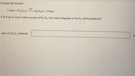 Solved Consider The Reaction 2al S Fe2o3 S Heat Al2o3
