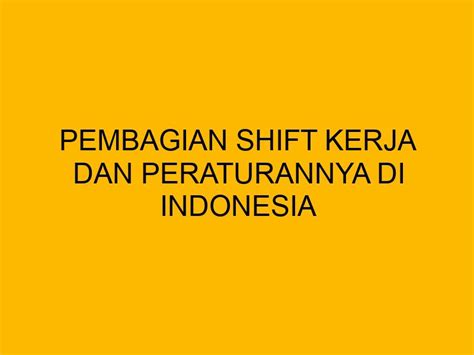 Pembagian Shift Kerja Dan Peraturannya Di Indonesia
