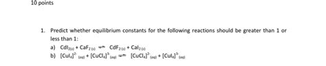 Solved Predict Whether Equilibrium Constants For The