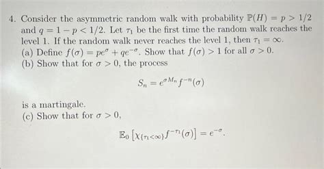 Solved 4 Consider The Asymmetric Random Walk With