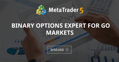 Binary Options Expert For Go Markets Options Trading Strategies Mql4 And Metatrader 4 Mql4
