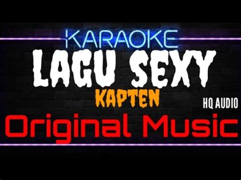 Karaoke Lagu Sexy Original Music Hq Audio Kapten Youtube