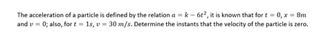 Solved The Acceleration Of A Particle Is Defined By The Chegg