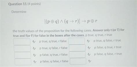 Solved Determine [ P⊕q ∧ Q→r ]→p⊕r The Truth Values Of The