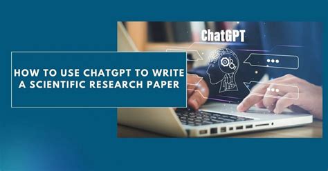 How To Use Chatgpt To Write A Scientific Research Paper 2024