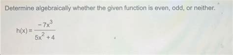 Solved Determine Algebraically Whether The Given Function Is Chegg