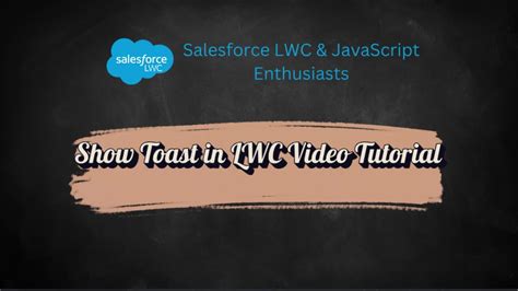 salesforce enthusiasts on linkedin show toast in lwc video tutorial
