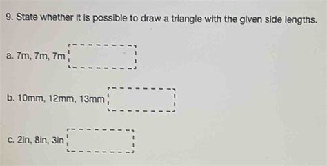 9 state whether it is possible to draw a triangle with the given side