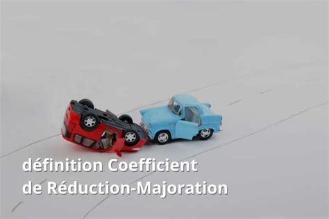 Définition Coefficient Réduction Majoration Sagesse Assurances