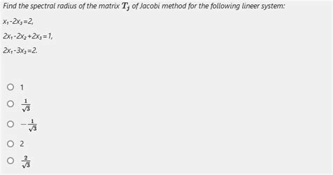 Solved Find The Spectral Radius Of The Matrix T Of Jacobi