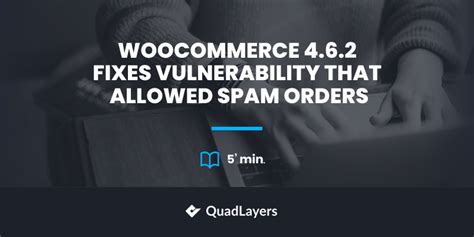 woocommerce 4 6 2 fixes vulnerability that allowed spam orders
