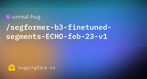 Unreal Hugsegformer B3 Finetuned Segments Echo Feb 23 V1 At Main