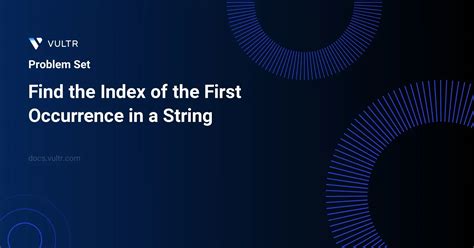 Find The Index Of The First Occurrence In A String Solutions And Explanation Vultr Docs
