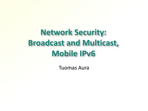 Ppt Network Security Broadcast And Multicast Mobile Ipv6 Powerpoint Presentation Id1859360