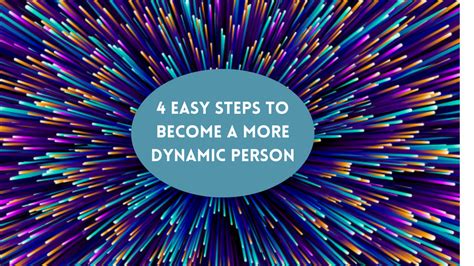 4 Easy Steps To Be More Dynamic