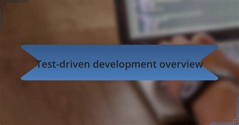 How I Implemented Test Driven Development •