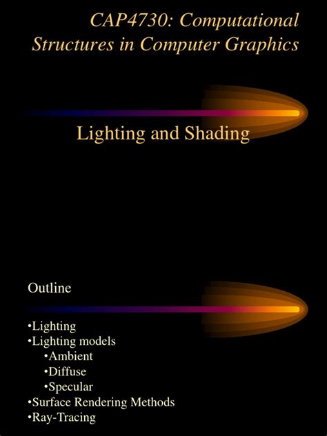 Cap4730 Computational Structures In Computer Graphics Lighting And