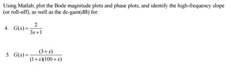 Solved Using Matlab Plot The Bode Magnitude Plots And Phase