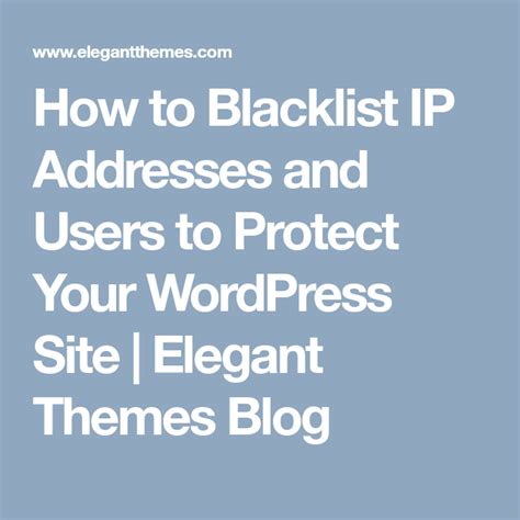 How To Blacklist Ip Addresses And Users To Protect Your Wordpress Site Blog Themes Ip Address