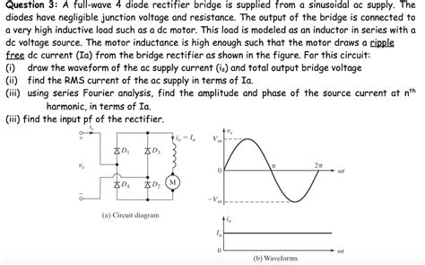 Solved Question 3 A Full Wave 4 Diode Rectifier Bridge Is