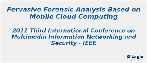Pervasive Forensic Analysis Based On Mobile Cloud Computing S Logix