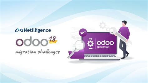 What Are Odoo 18 Migration Challenges And Best Practices