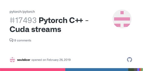 Pytorch C Cuda Streams Issue Pytorch Pytorch Github