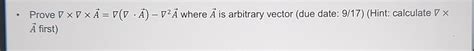 Solved Prove ∇×∇×a∇∇⋅a−∇2a Where A Is Arbitrary Vector