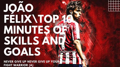 João Félix 10 Minutes Of Skills And Goals Youtube