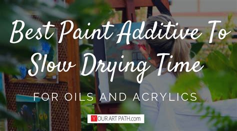 Best Paint Additive To Slow Drying Time For Oils And Acrylics