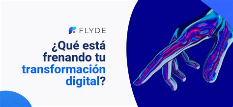 3 razones por las que falla tu transformación digital flyde · unlock
