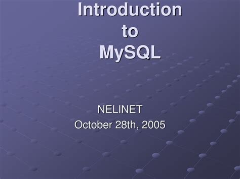 Introduction to MySQL NELINET October 28th, ppt download